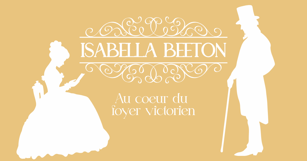 Isabella Beeton : une pionnière au cœur du foyer anglais - La Table du ...