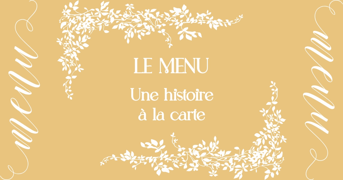 Le menu, une invention moderne - La Table du temps Jadis